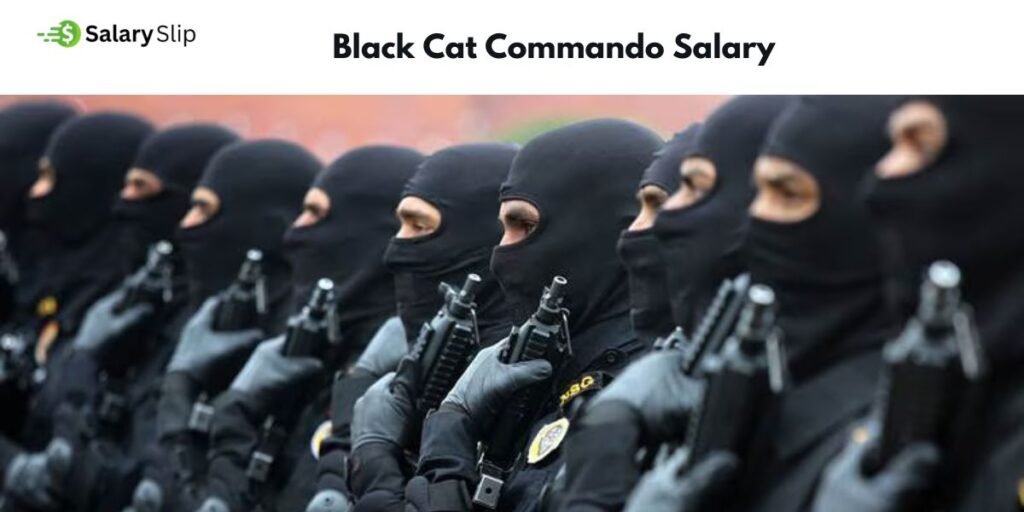 Black Cat Commando Salary Per Month in India | Responsibilities