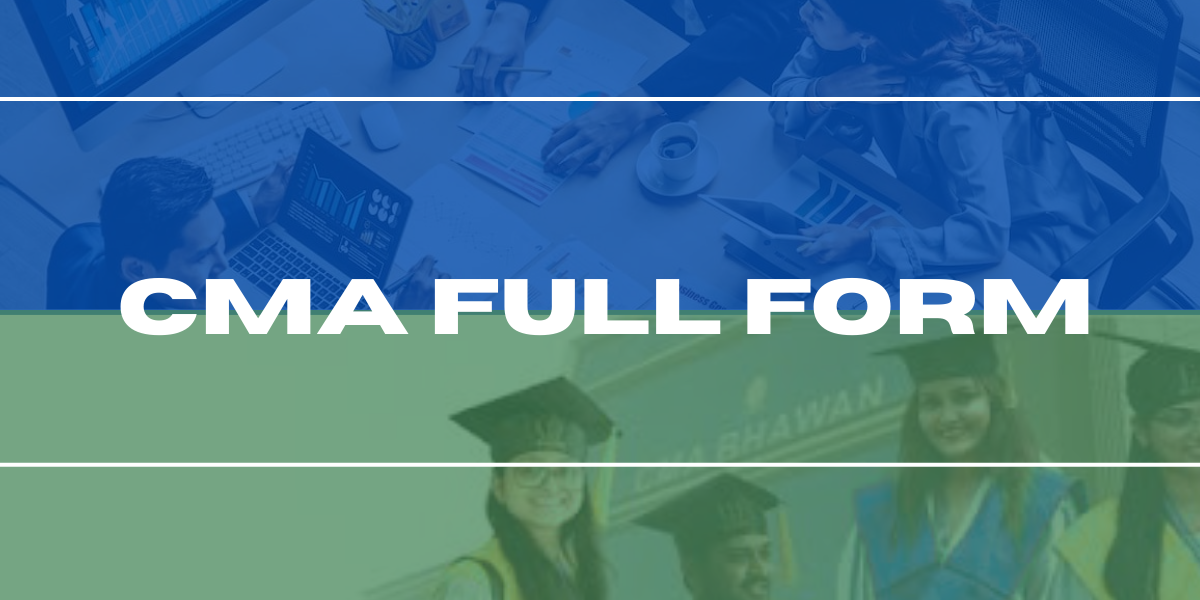 What is CMA? Full Form, Course Details & Career Scope